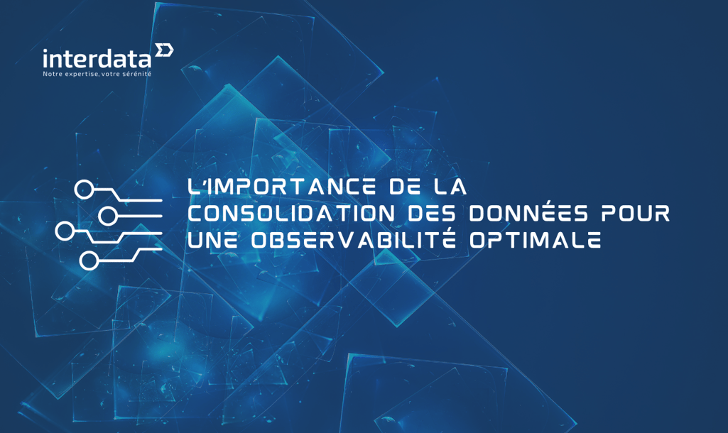 Consolidation des données, la clé de l’observabilité